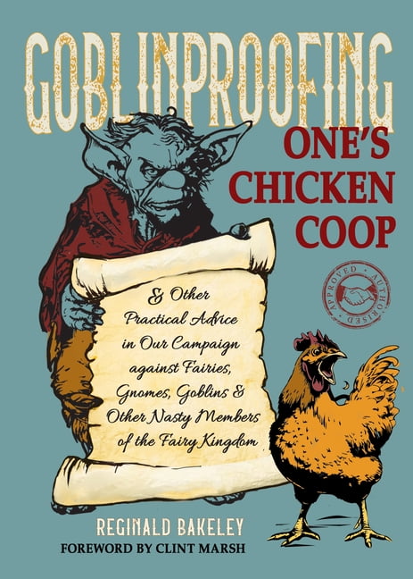 Goblinproofing One's Chicken COOP: And Other Practical Advice in Our ...