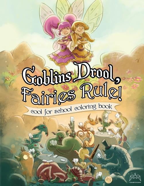 Goblins Drool, Fairies Rule! cool for school coloring book (Paperback ...