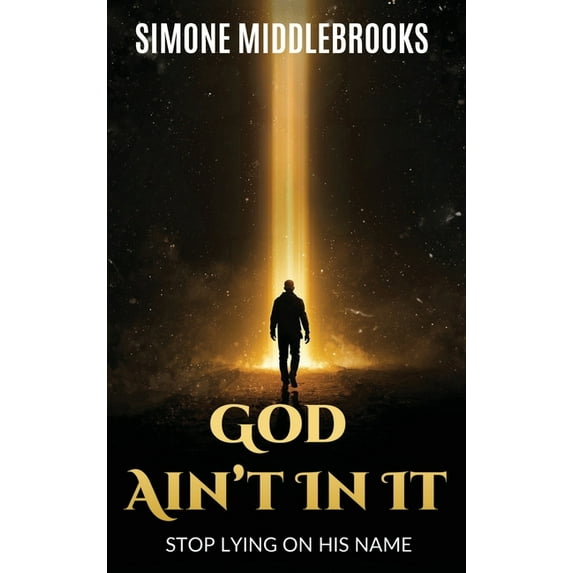 God Ain't In It: Stop Lying on His Name, (Hardcover) - Walmart.com