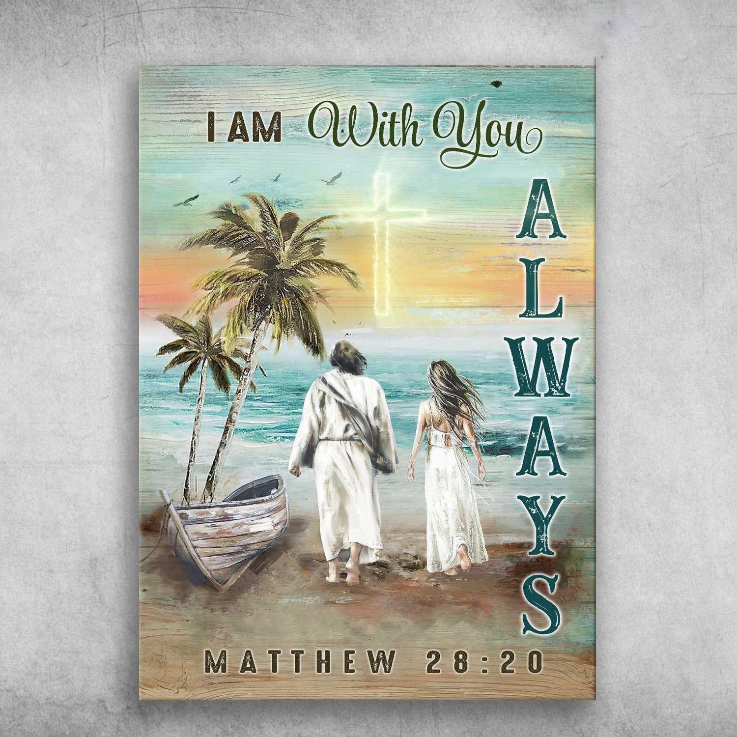God Always Beside You, I Am With You Always, Jesus Beach Lover 16 x 24 ...
