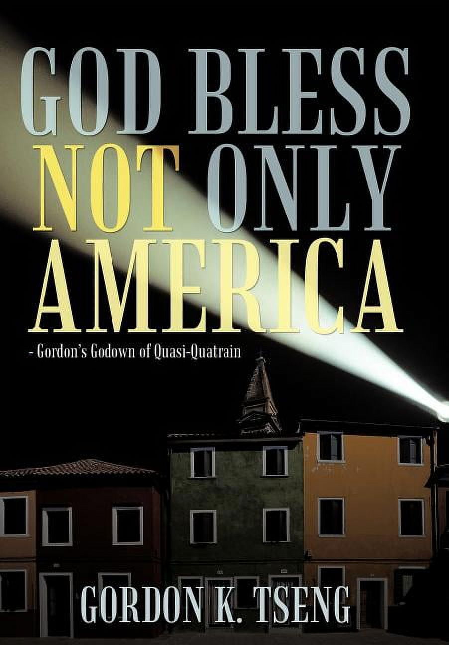 God Bless Not Only America : Gordon's Godown of Quasi-quatrain ...