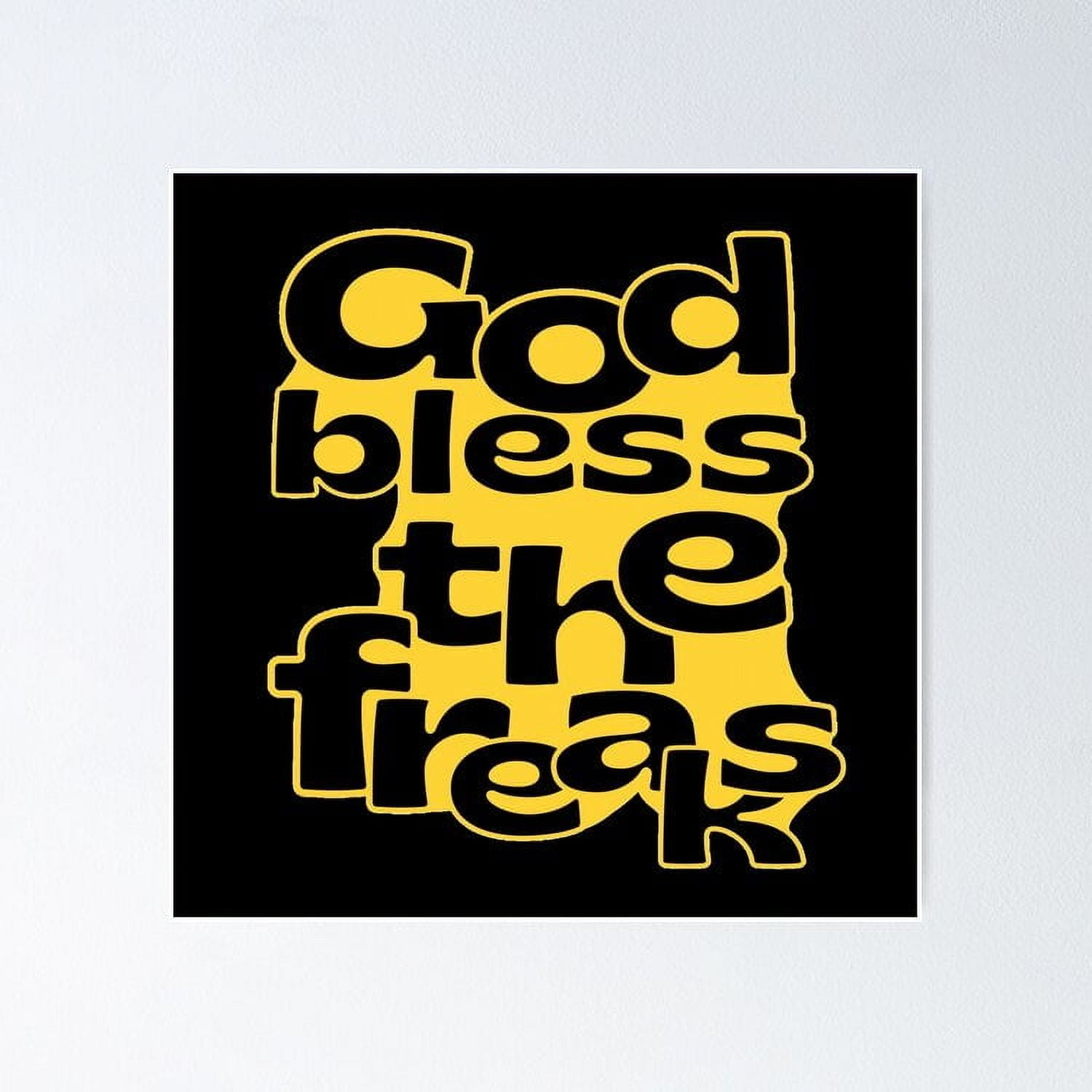 God Bless The Freaks Poster- Unframed Poster | Wall Art | Perfect For ...