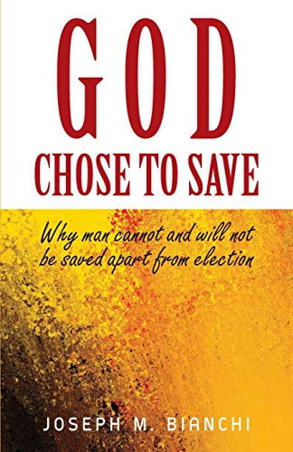 Pre-Owned GOD CHOSE TO SAVE: Why Man Cannot and Will Not be Saved Apart ...