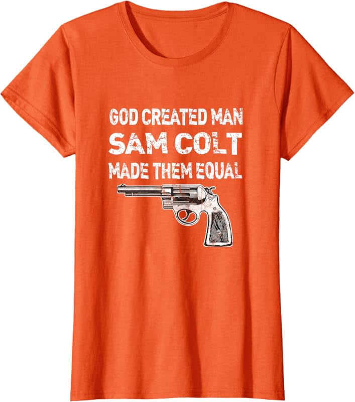 God Created Man Sam Colt Made Them Equal Pro Gun Quote T Shirt