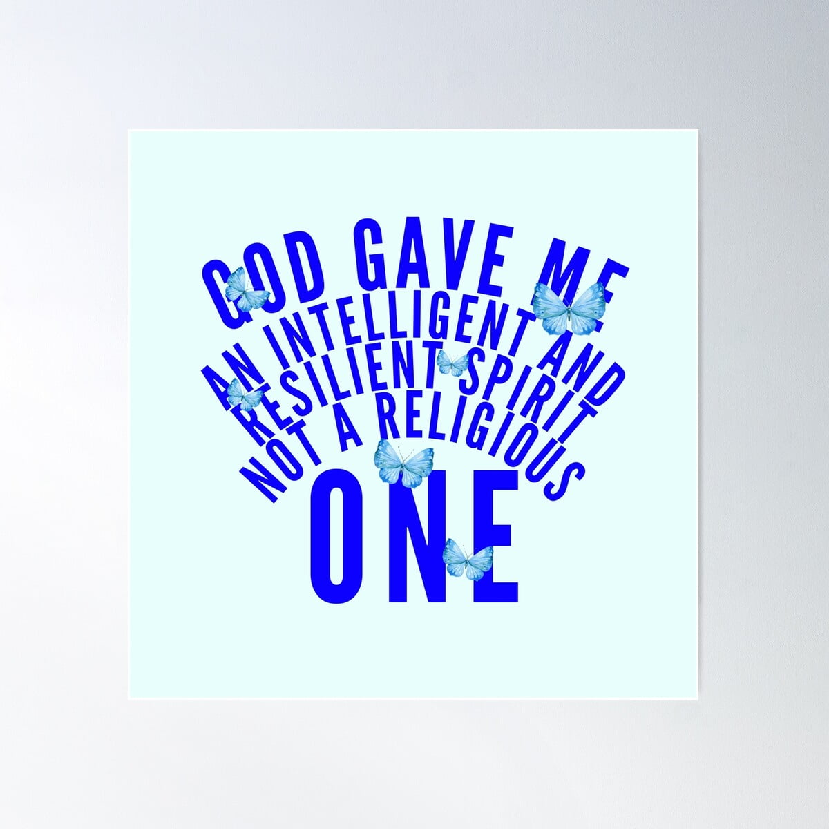 God Gave Me An Intelligent And Resilient Spirit, Not A Religious One ...