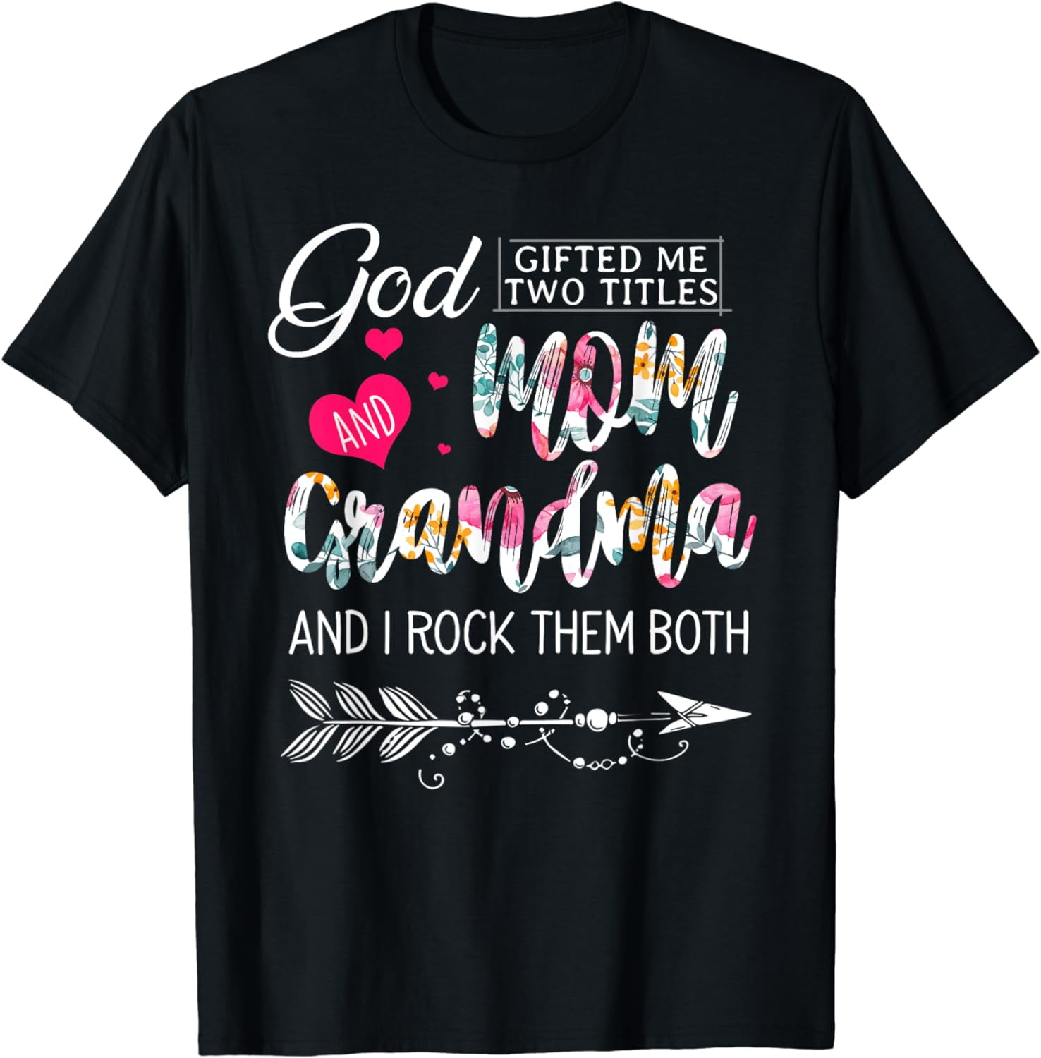 God Gifted Me Two Titles Mom And Grandma Flower Mother's Day T-Shirt ...