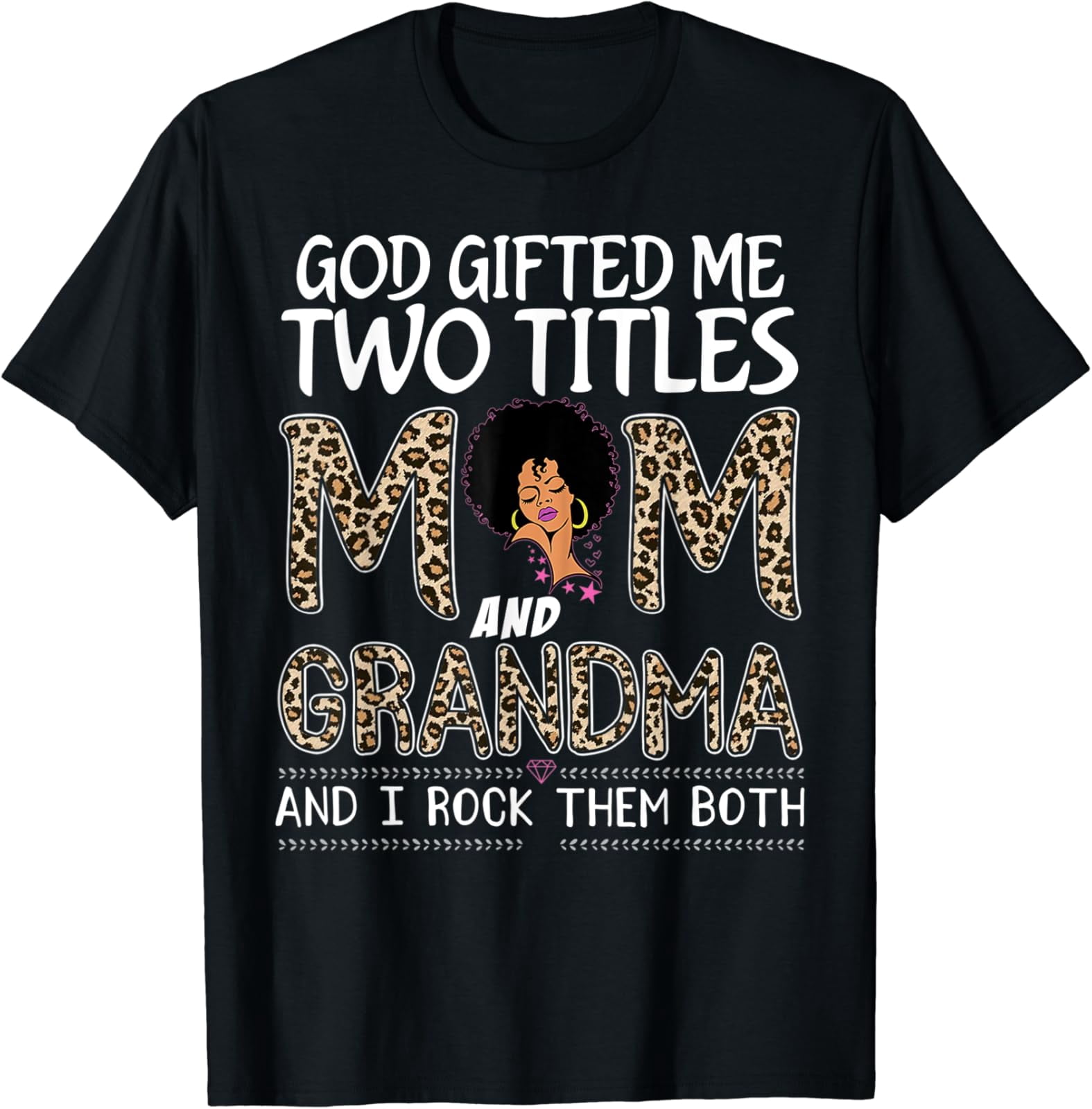 God Gifted Me Two Titles Mom And Grandma Leopard Mother Day T-Shirt 873 ...