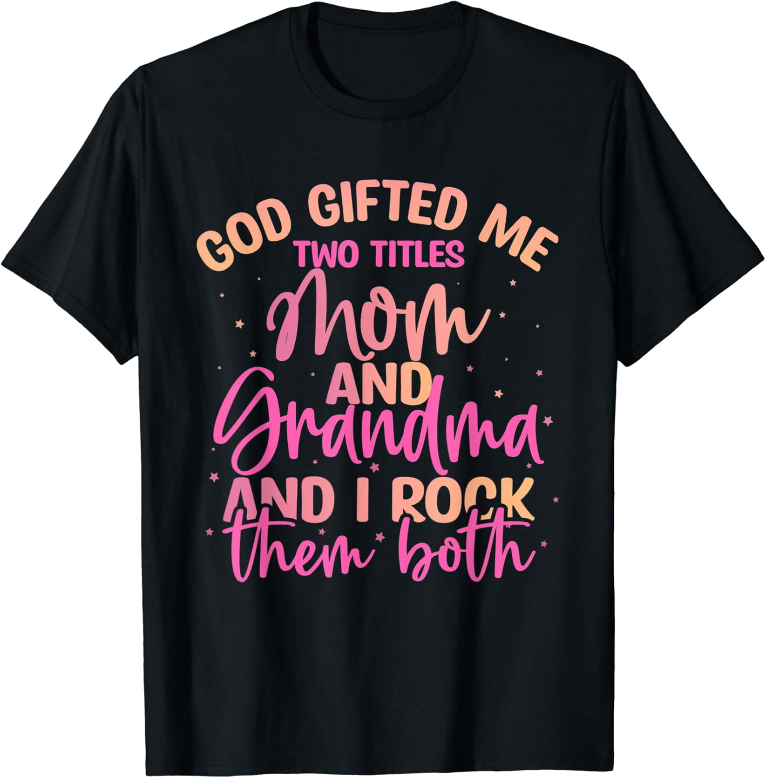 God Gifted Me Two Titles Mom And Grandma Shirt Mother'S Day T-Shirt 844 ...