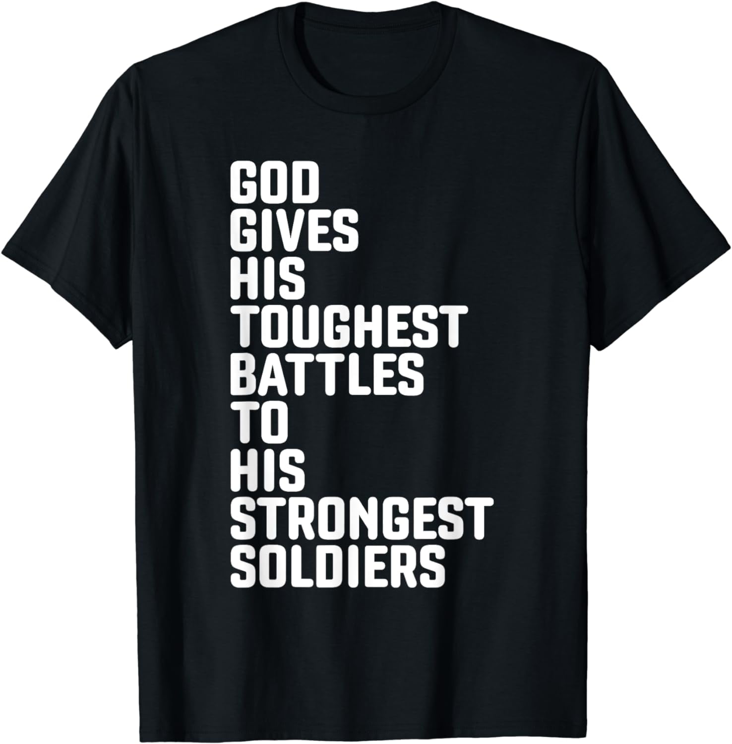 God Gives His Toughest Battles To Strongest Soldiers T-Shirt - Walmart.com