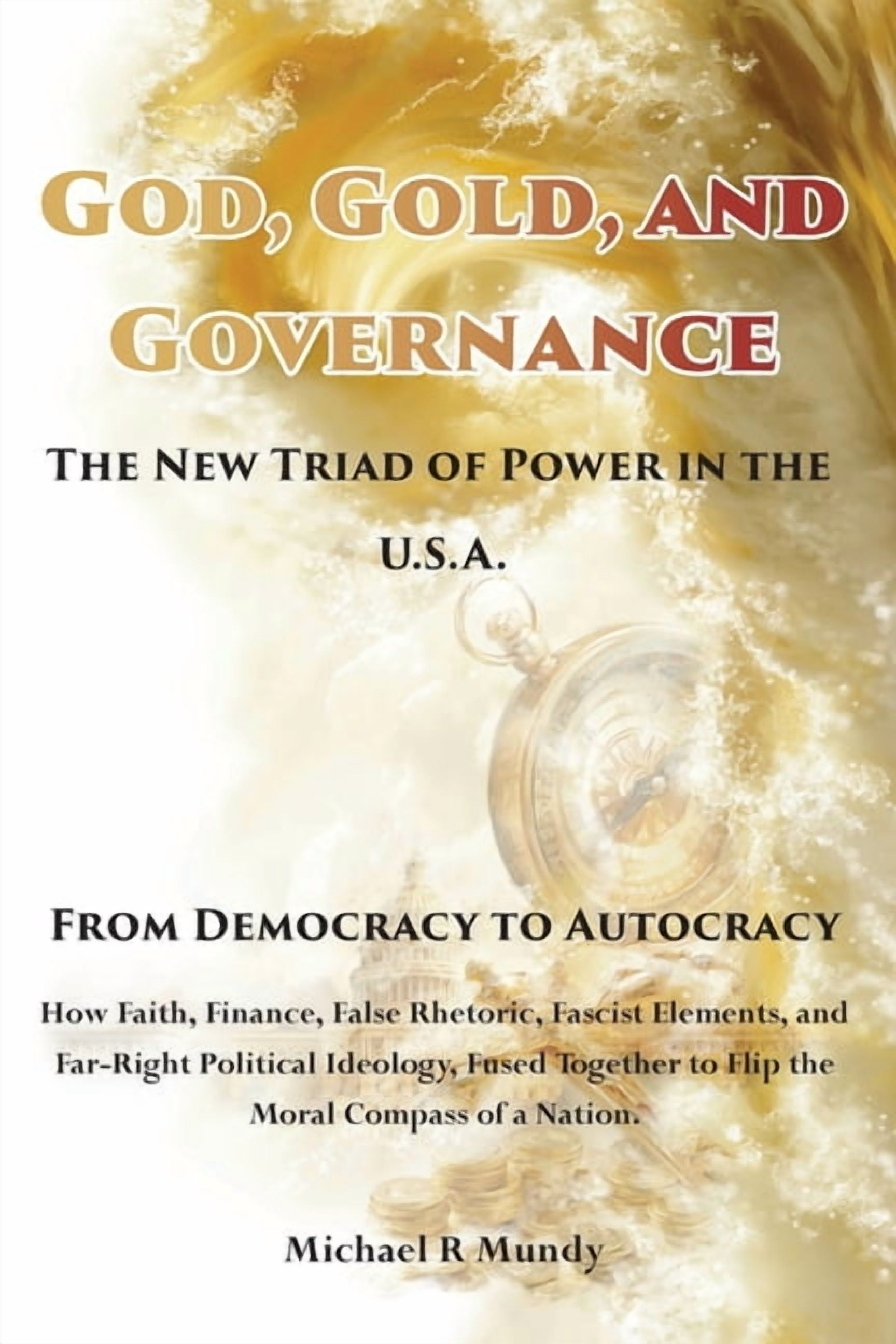 God, Gold, And Governance, The New Triad of Power in The U.S.A.: From ...
