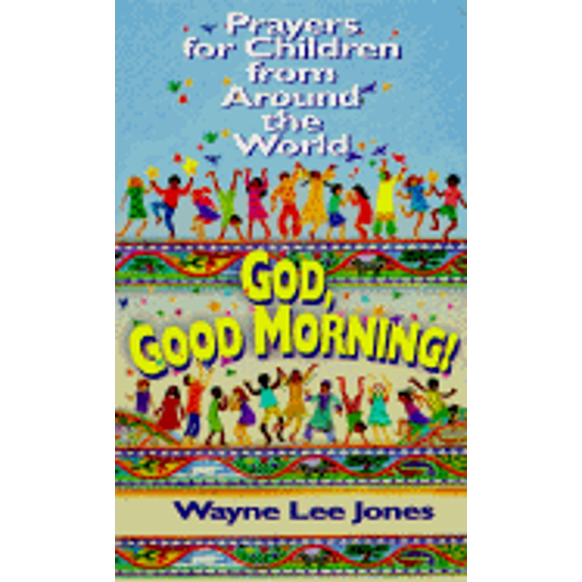 Pre-Owned God, Good Morning!: Prayers for Children from Around the ...
