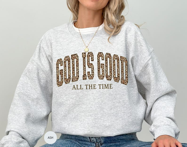 God Is Good All The Time Sweatshirt, Christian Sweatshirt, Jesus ...