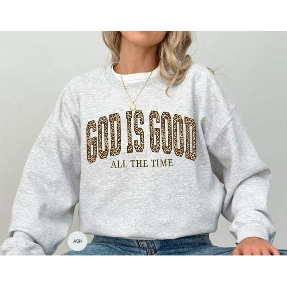 God Is Good All The Time Sweatshirt, Christian Sweatshirt, Jesus ...