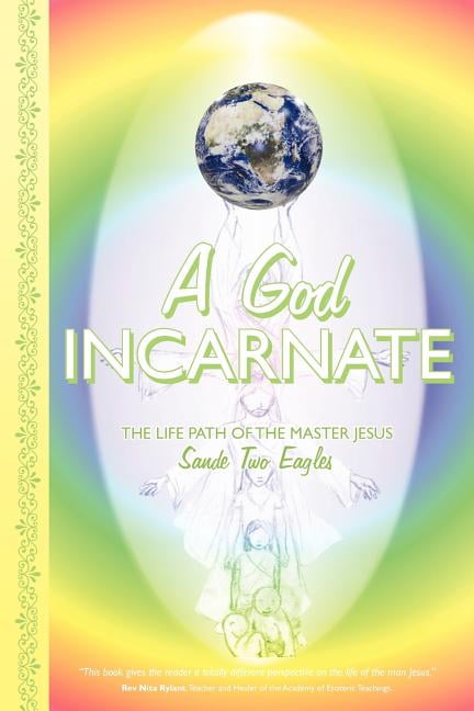 A God Incarnate: The Life Path of The Master Jesus - Walmart.com