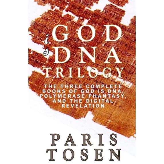 God Is DNA Trilogy : The Three Complete Books of God Is DNA, Polymerase ...