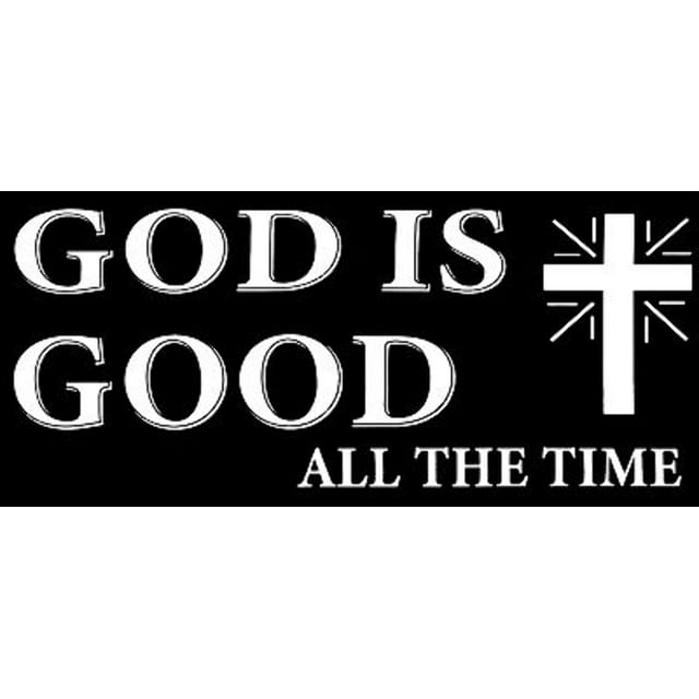 God Is Good All The Time Cross Black White Vinyl Decal Bumper Sticker ...