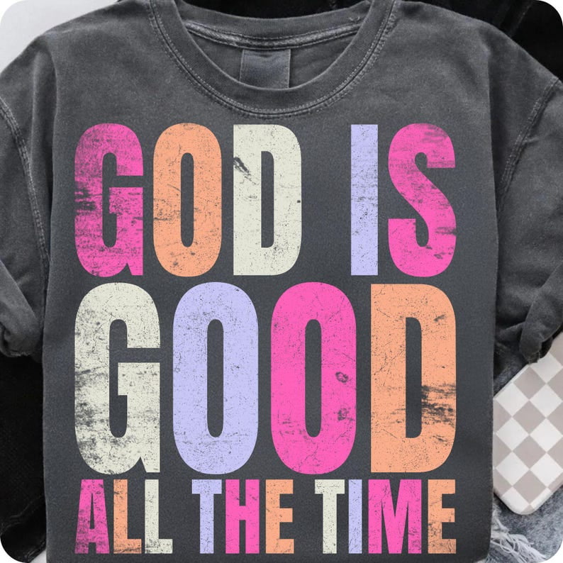 God Is Good All The Time Shirt, Christian Sublimation Design, Bible ...