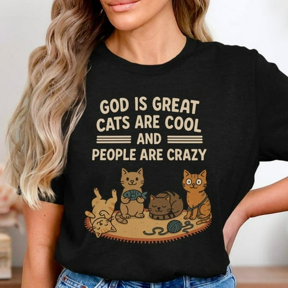 God Is Greaa Are Cool S1Hirt, Funny C1At Lover T S1Hirt, Crazy People ...