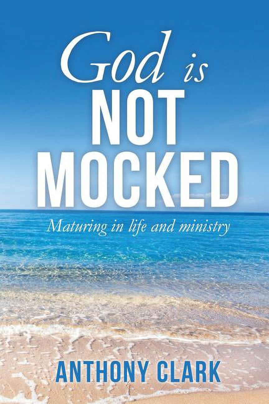 God Is Not Mocked Paperback Anthony Clark - Walmart.com