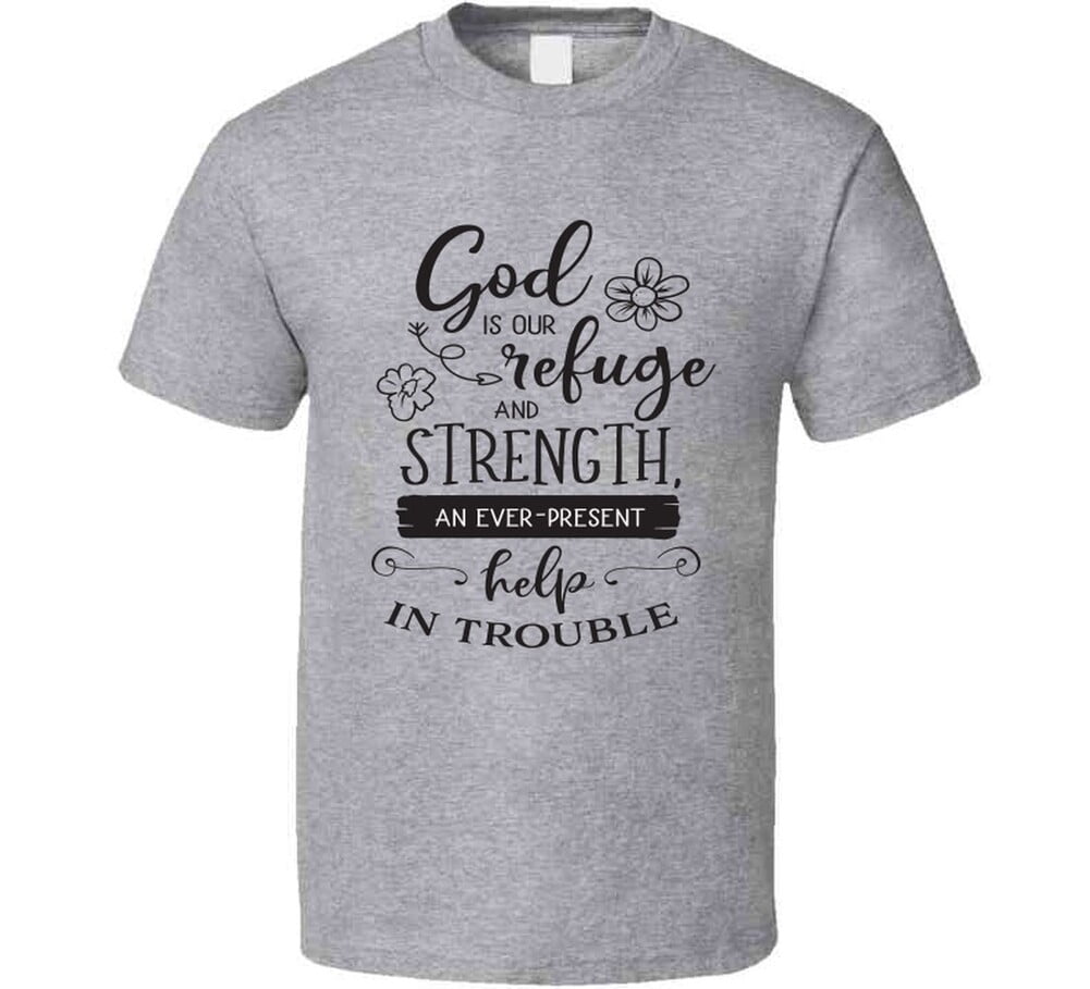 God Is Our Refuge And Strength Tee Cool New Novelty Christian ...