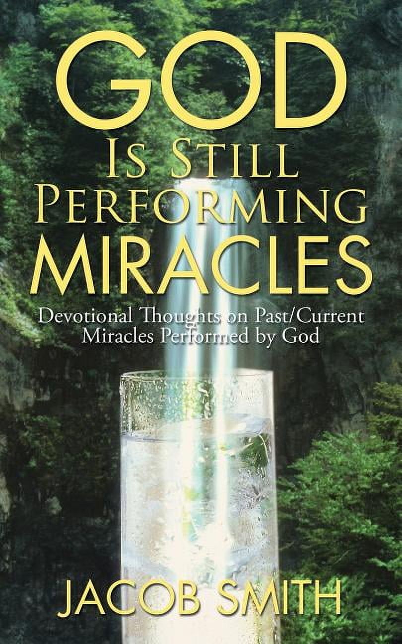 God Is Still Performing Miracles : Devotional Thoughts on Past/Current ...