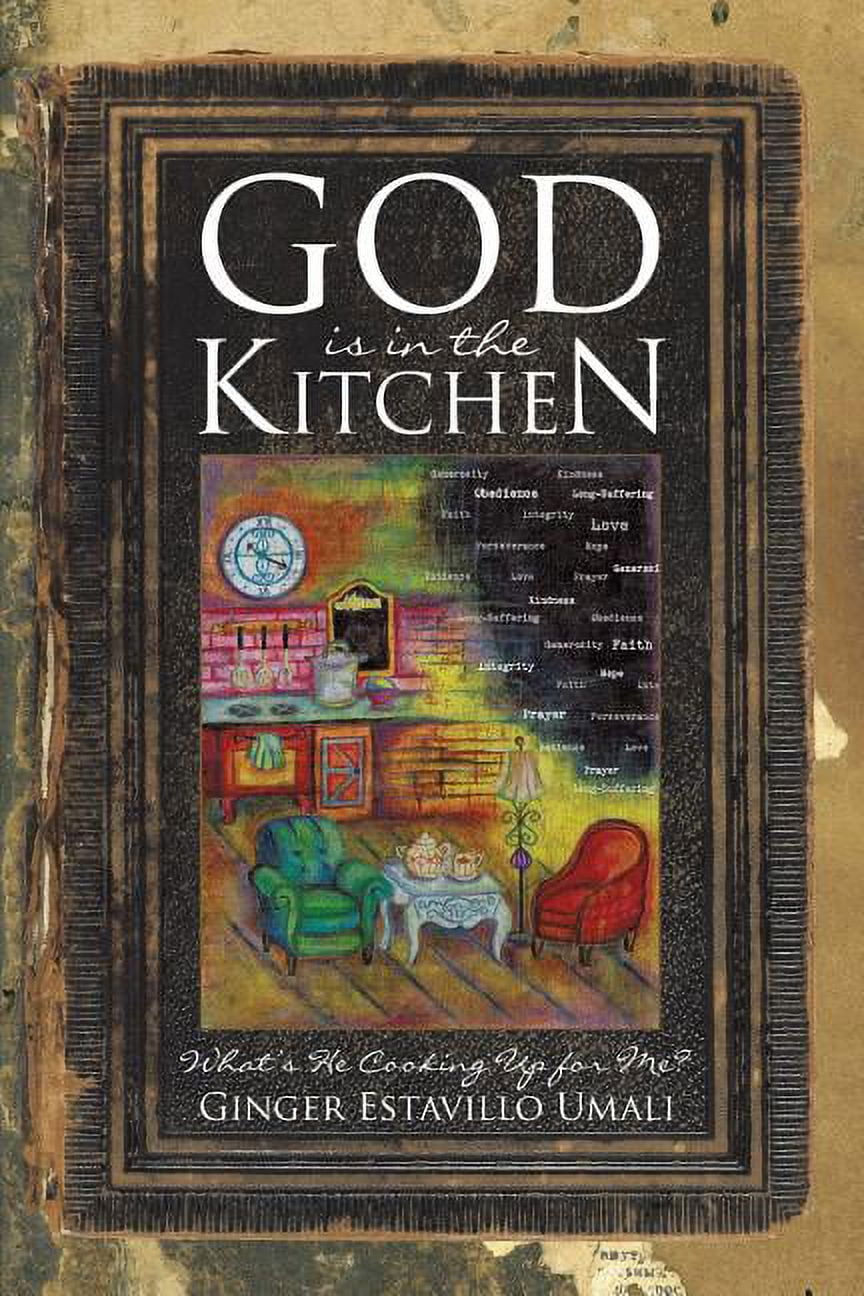 God Is in the Kitchen : What?s He Cooking Up for Me? - Walmart.com