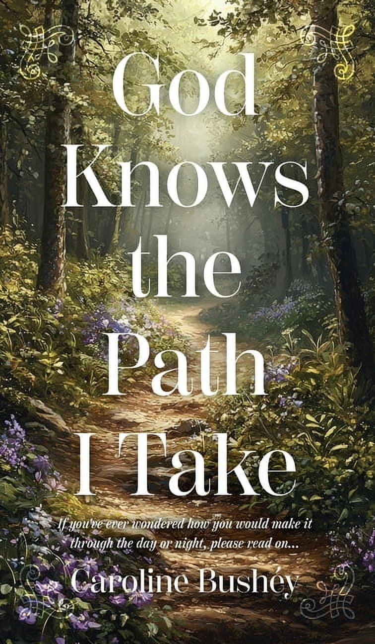God Knows the Path I Take: If you've ever wondered how you would make ...