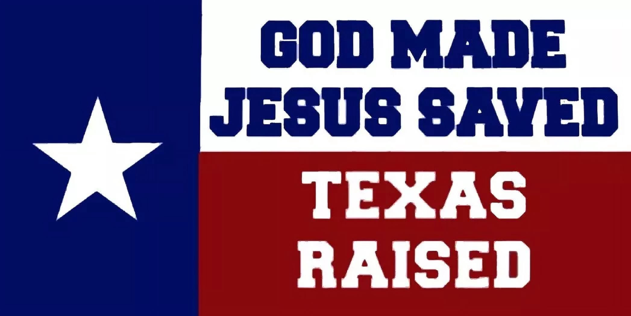 God Made Jes Saved Texas Raised Vinyl Decal Bumper Sticker - Walmart.com