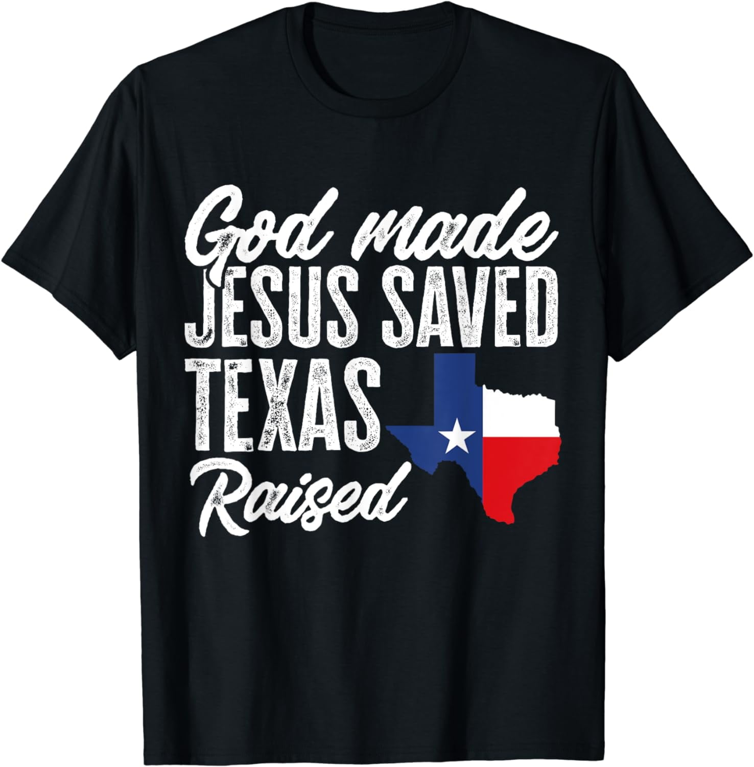 God Made Jesus Saved Texas Raised Texas Pride State T-Shirt - Walmart.com