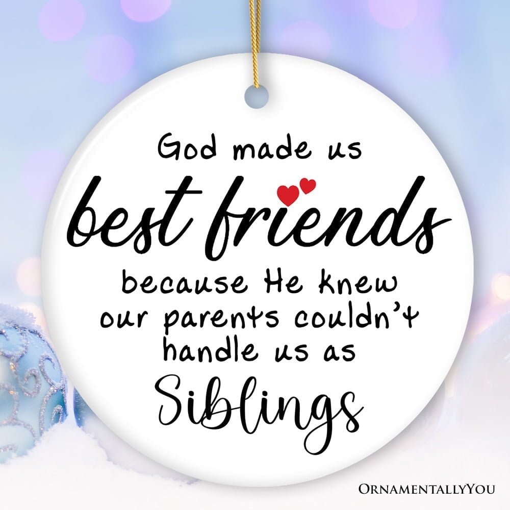 God Made Us Best Friends Instead of Siblings Ornament, Funny Friendship ...