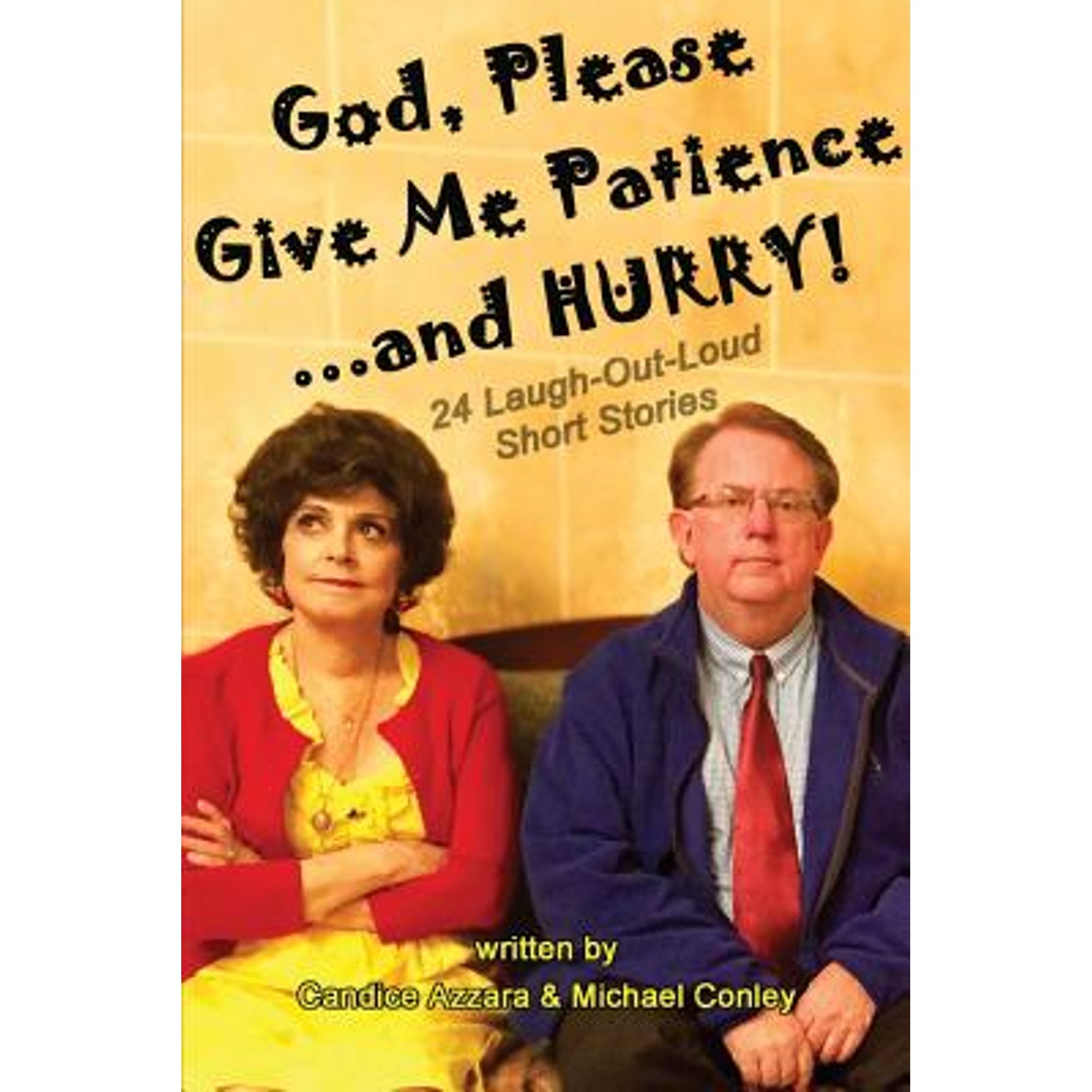 God, Please Give Me Patience...and Hurry! (Paperback) by Candice Azzara ...