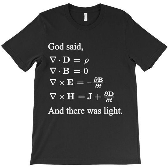 God Said Maxwell's Equations And There Was Light Funny Math Physics ...