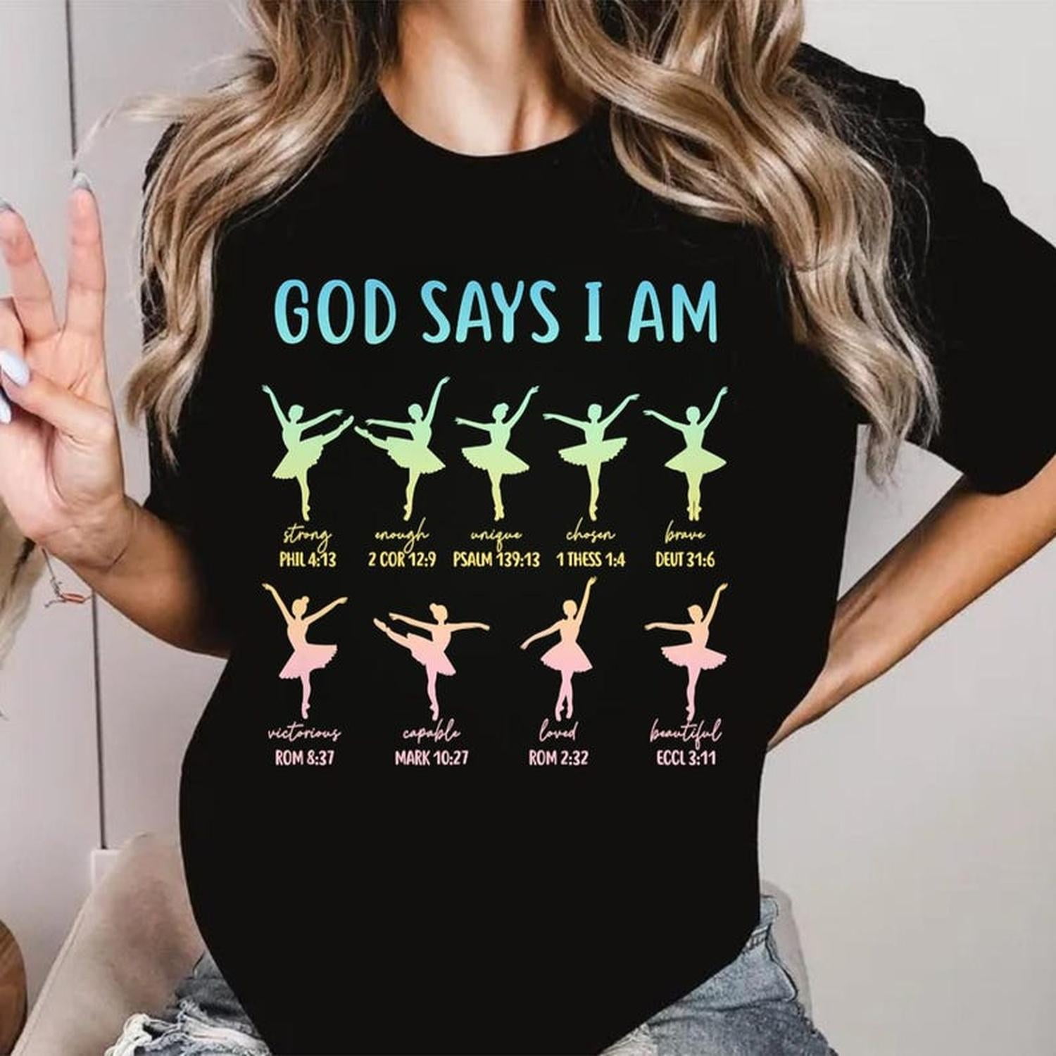 God Says I Am Dancer Shirt, Christian Ballet Shirt Dancers, Faith Over ...