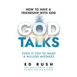 God Talks: How to Have a Friendship with God (Even if You've Made a ...