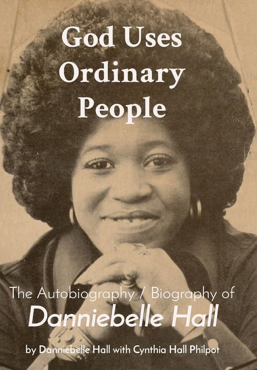 God Uses Ordinary People: The Autobiography / Biography of Danniebelle Hall (Hardcover) by ...
