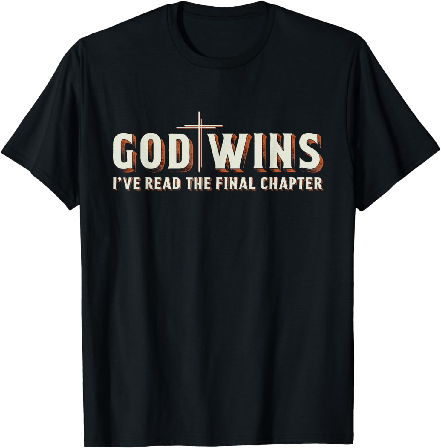 God Wins I've Read The Final Chapter T-Shirt - Walmart.com