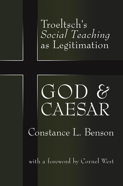 God and Caesar: Troeltsch's Social Teaching as Legitimation, (Hardcover ...