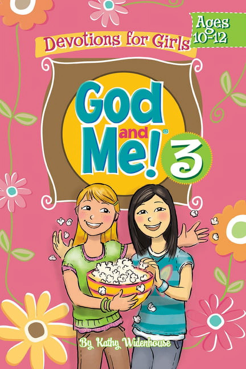 God and Me!: God and Me! Volume 3 : Devotions for Girls Ages 10-12 ...