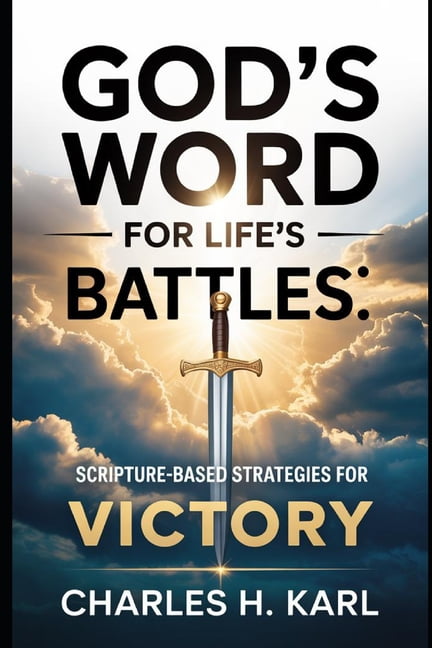 God's Word for Life's Battles - Scripture-Based Strategies for Victory ...