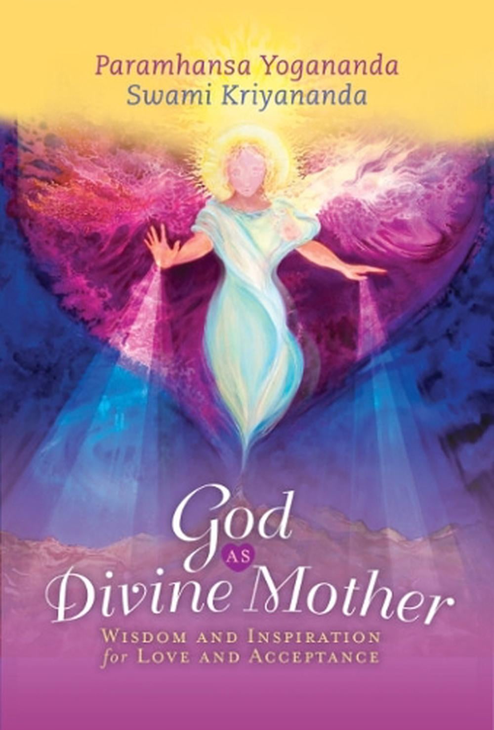 God as Divine Mother: Wisdom and Inspiration for Love and Acceptance ...