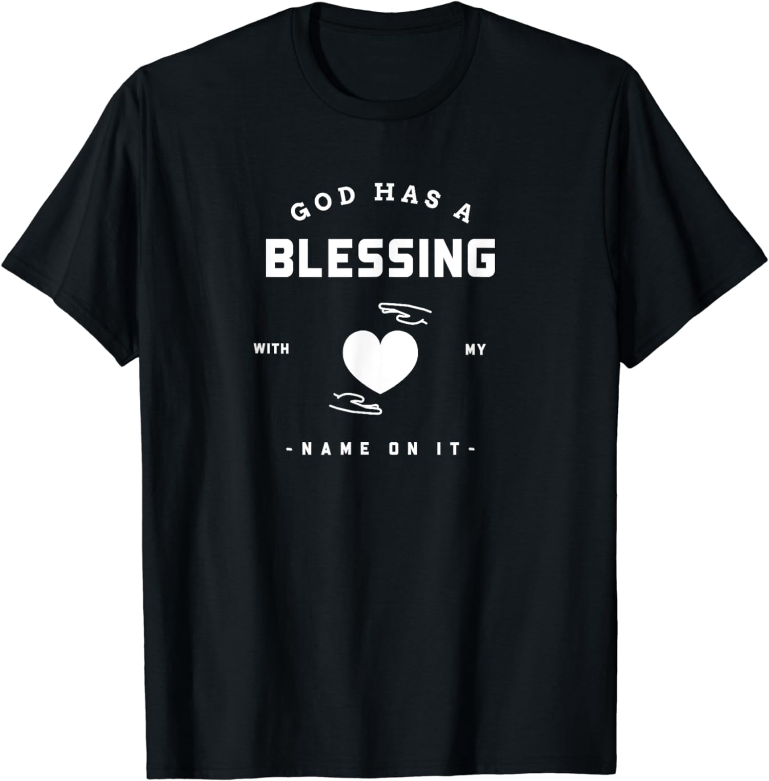God has a blessing with my name on it Christian T-Shirt - Walmart.com