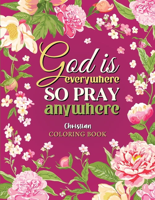 God is Everywhere so Pray Anywhere: Christian Coloring Book Prayers and ...