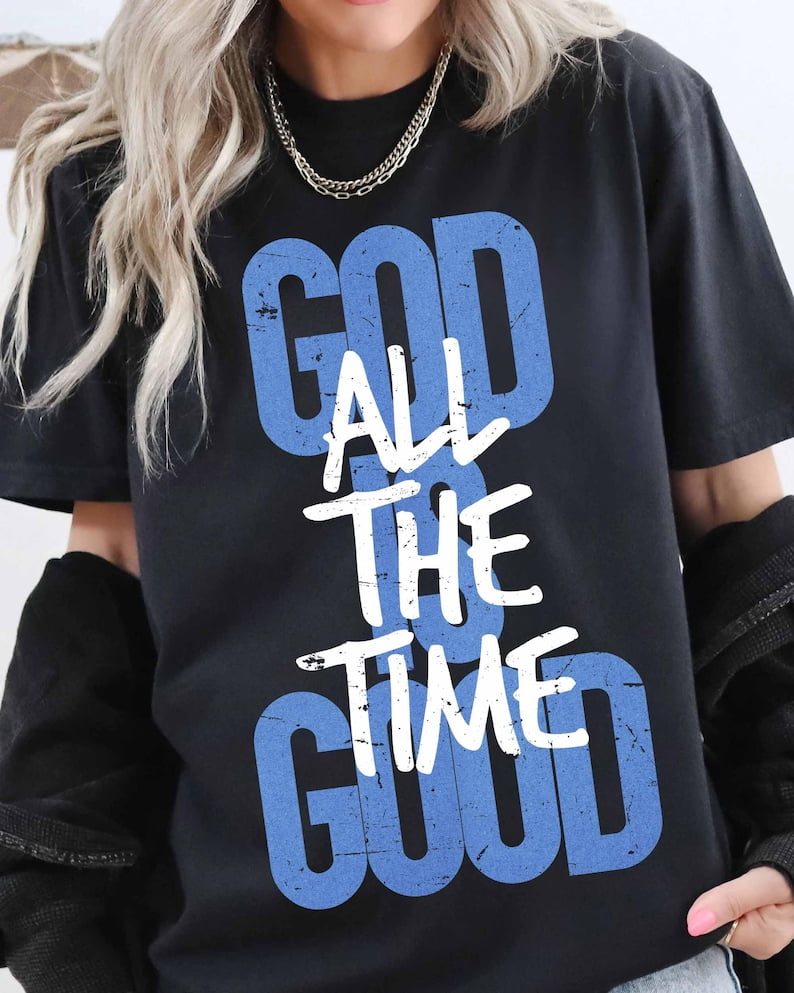 God is Good All the Time Shirt, Christian Bible Verse Shirt, Scripture ...
