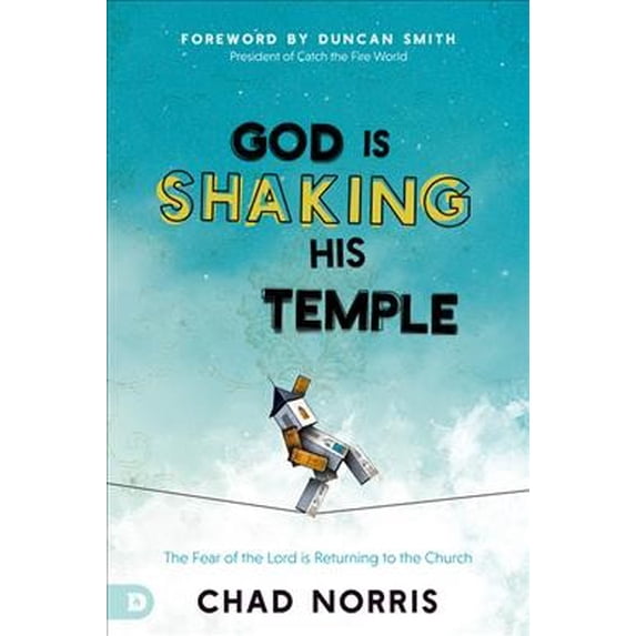 God Is Shaking His Temple: Restoring the Fear of the Lord in the Church ...