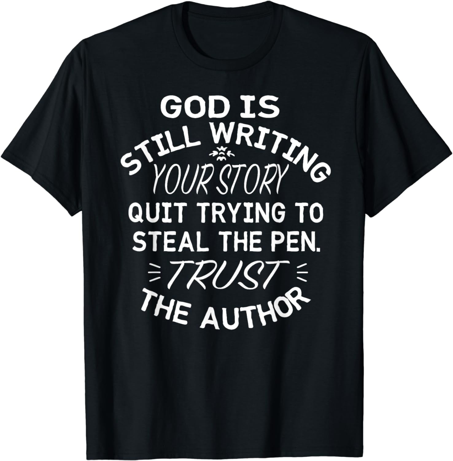 God is Still Writing Your Story Quit Trying to Steal the Pen Cotton T ...