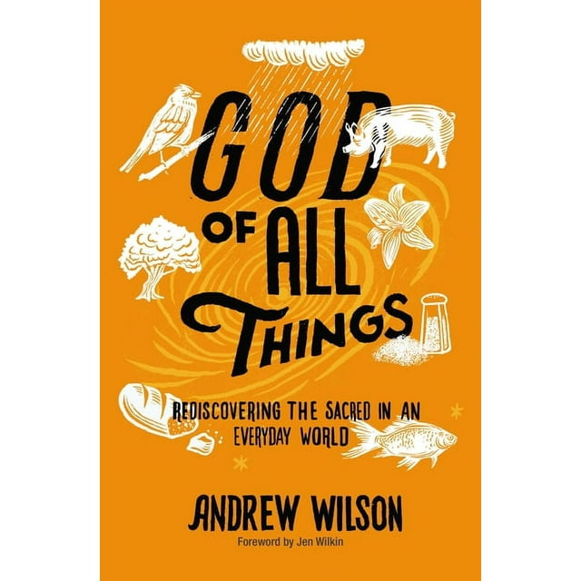 God of All Things: Rediscovering the Sacred in an Everyday World ...