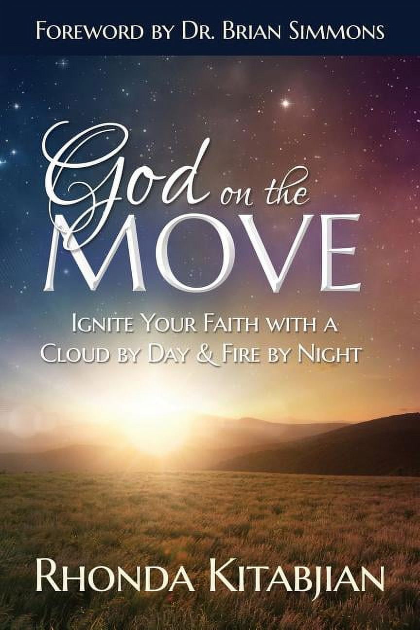 God on the Move: Ignite Your Faith With A Cloud By Day & Fire At Night ...