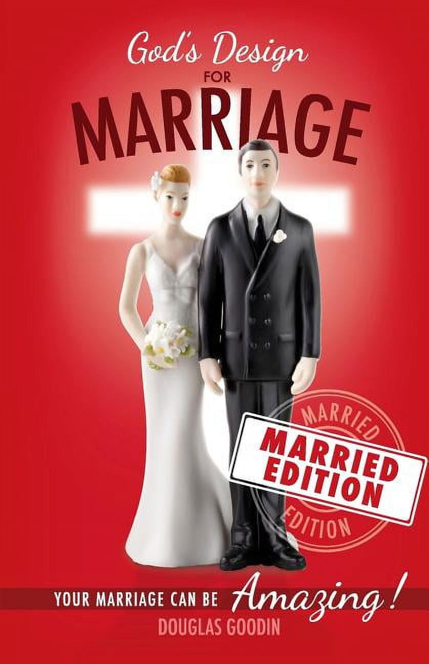 God's Design for Marriage (Married Edition): Your Marriage Can Be ...