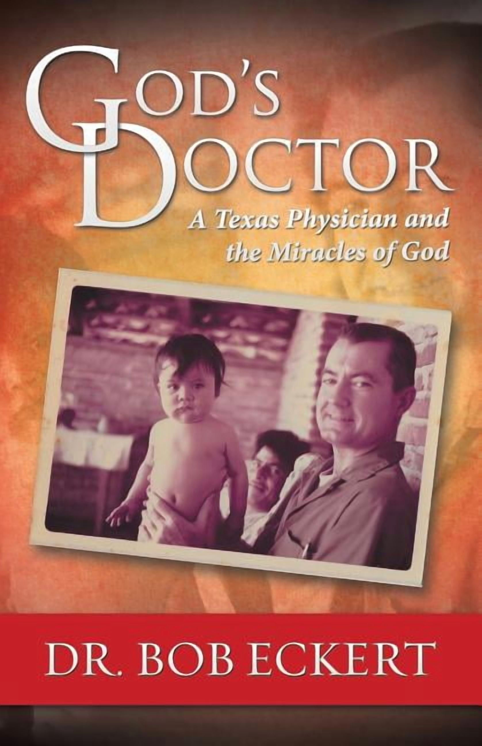 God?s Doctor : A Texas Physician and the Miracles of God - Walmart ...