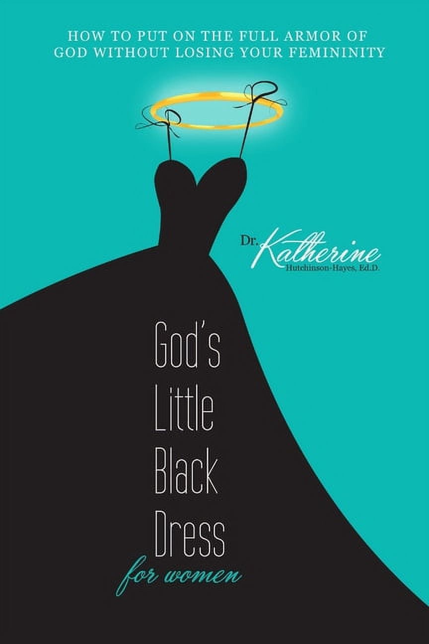 God's Little Black Dress For Women: How to Put on the Full Armor of God ...